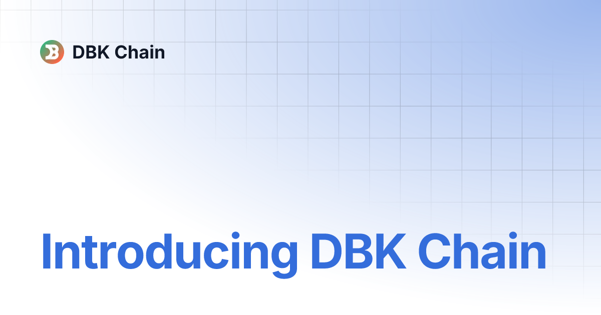Introducing DBK Chain | DBK Chain