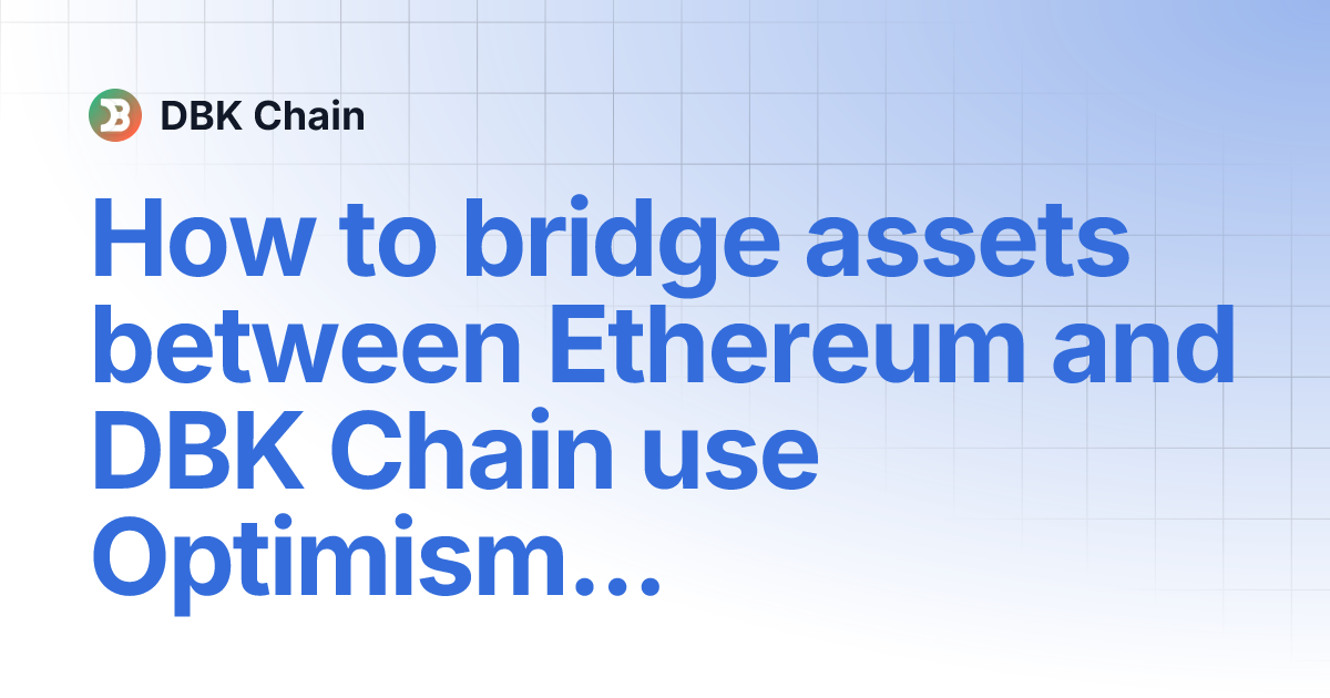How to bridge assets between Ethereum and DBK Chain use Optimism SDK | DBK Chain